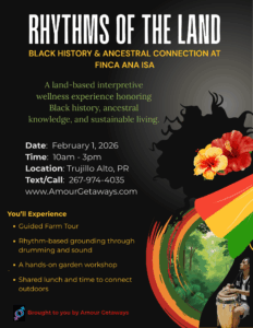 Rhythms of the Land: Black History & Ancestral Connection | AMOUR Getaways